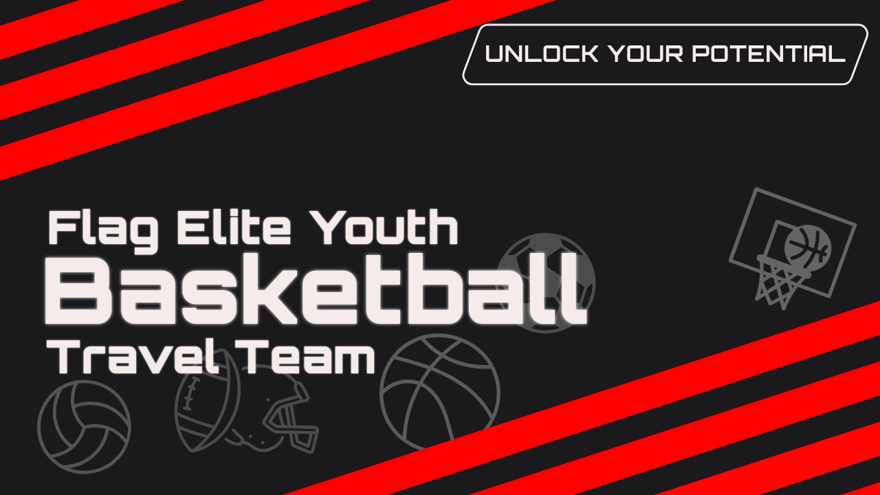 Flag Elite Youth Basketball Travel Team - Unlocked Potential