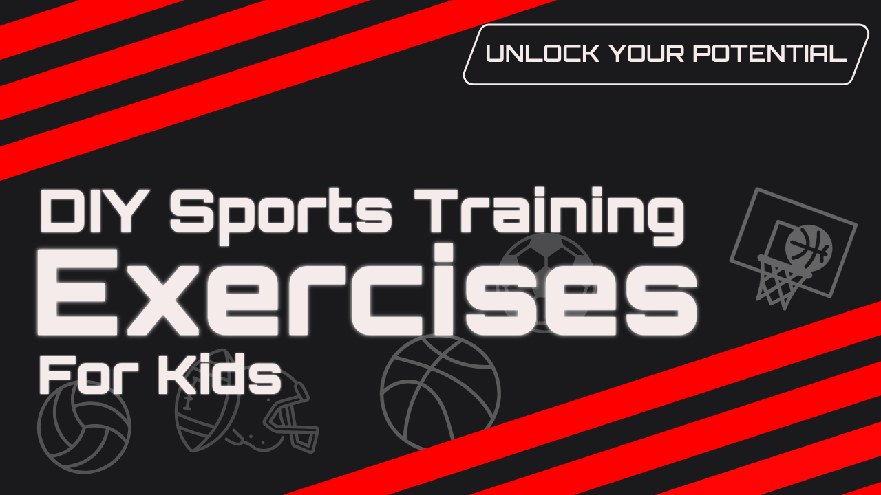 DIY Sports Training Exercises For Kids - Unlocked Potential